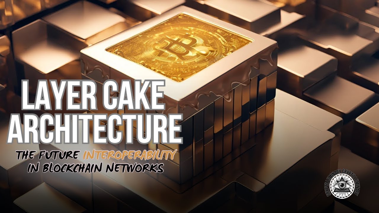 Layer Cake Architecture: The Future Interoperability In Blockchain ...