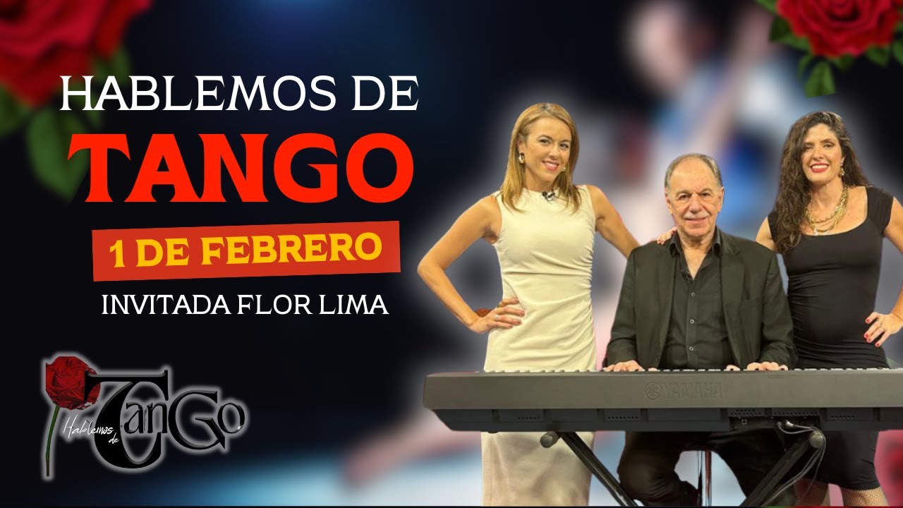 HABLEMOS DE TANGO I INVITADA FLOR LIMA I 1 DE FEBRERO 2025 - YouTube