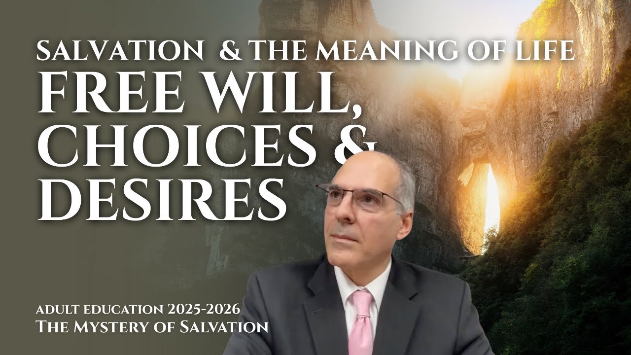 Salvation and the Meaning of Life—Free Will, Choices, and Desires (Live ...