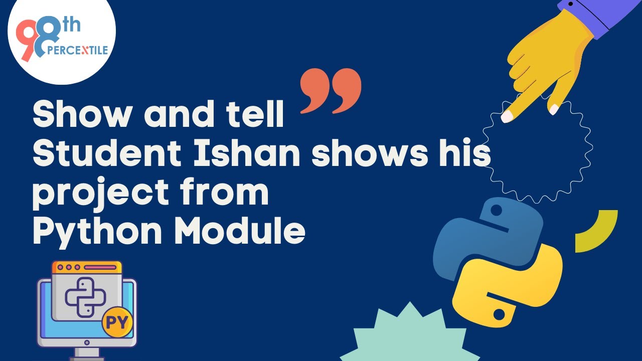 Show and tell | Student Ishan shows his project from Python Module ...