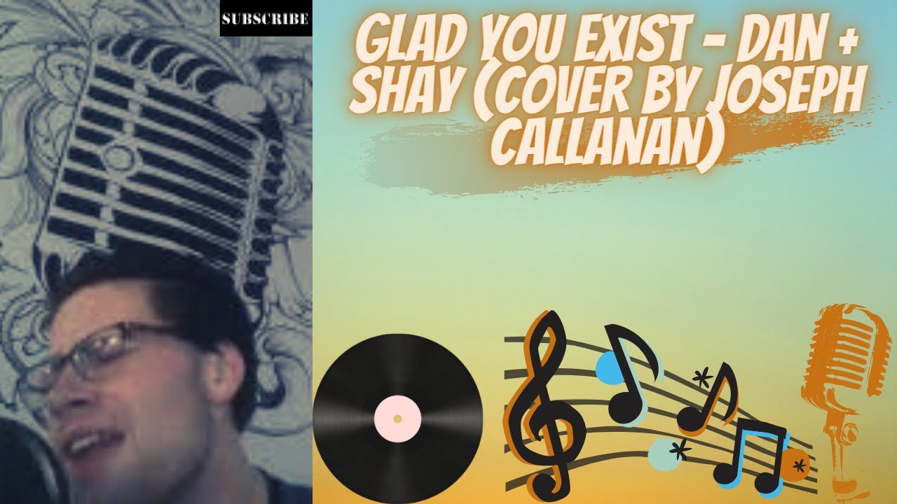 Glad You Exist - Dan + Shay (Cover by Joseph Callanan) - YouTube
