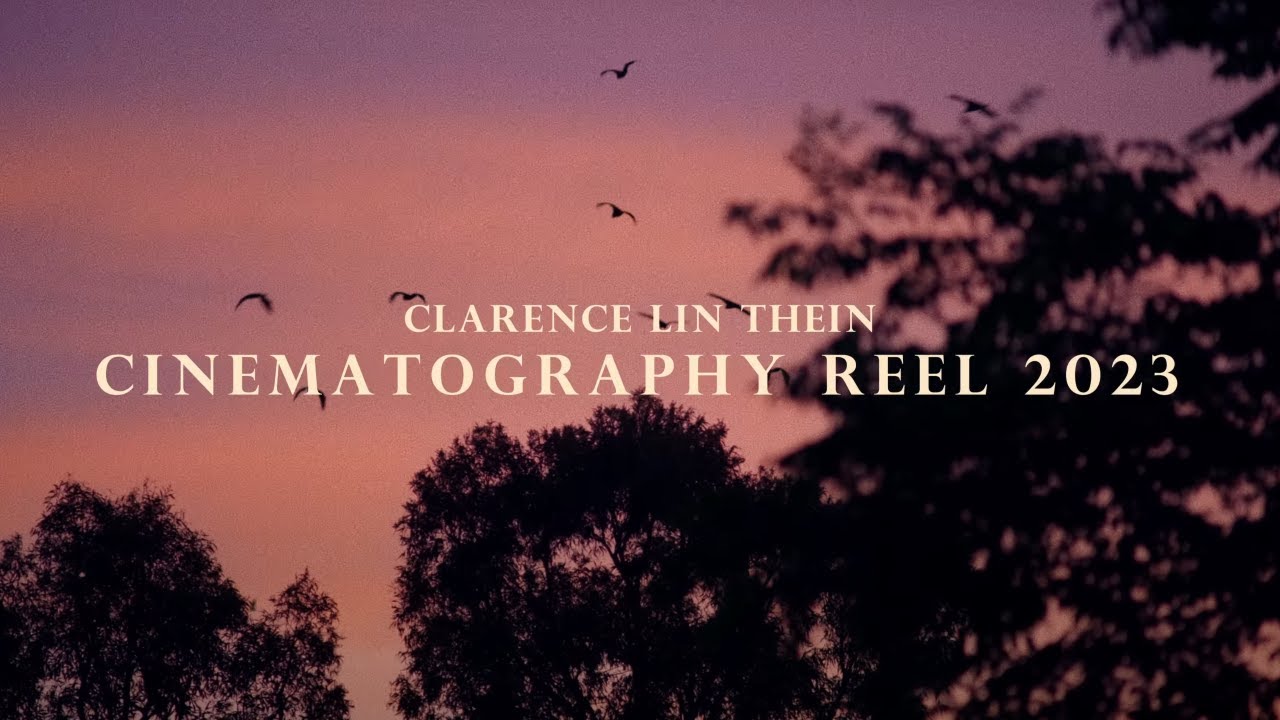 Clarence Lin Thein - Cinematography Reel 2023 - YouTube