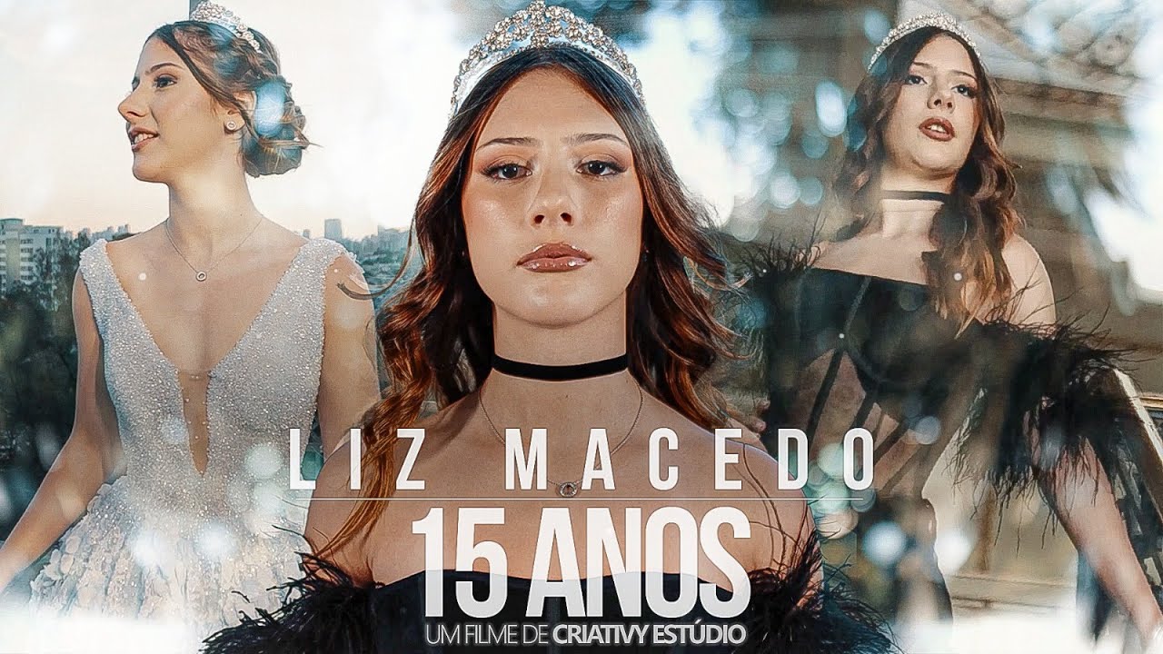LIZ MACEDO | MELHOR FESTA DE 15 ANOS | CLIPE DE 15 ANOS | ENSAIO ...