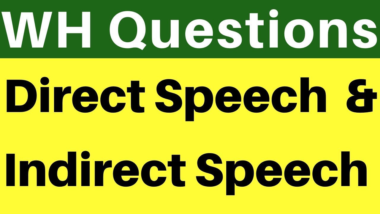 Direct and Indirect speech - WH Questions - All Tenses | Happy To Teach ...