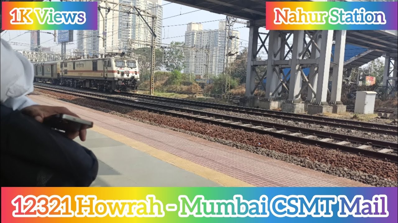12321 Howrah - Mumbai CSMT Mail Crossing Nahur Railway Station ...