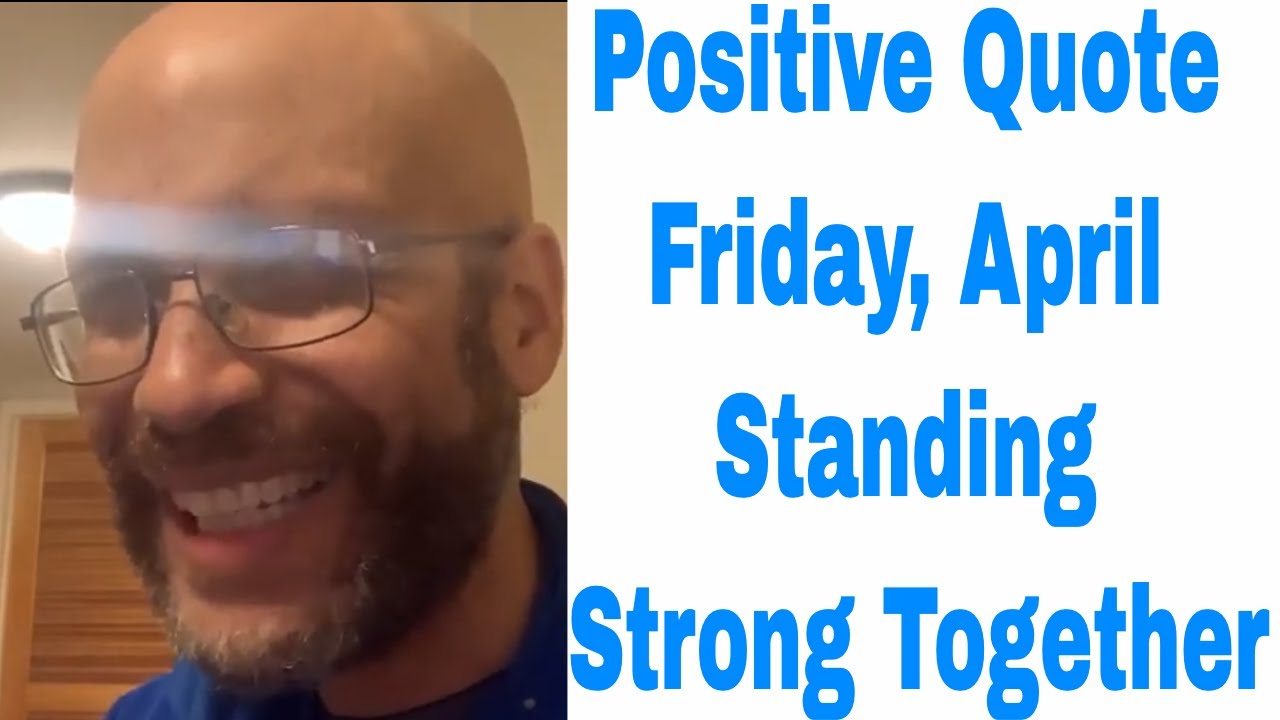 Positive Quote Friday April Standing Strong Together - YouTube