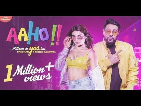Aaho mittran di yes hai || Badshah nidhhi Agarwal || new song 2019