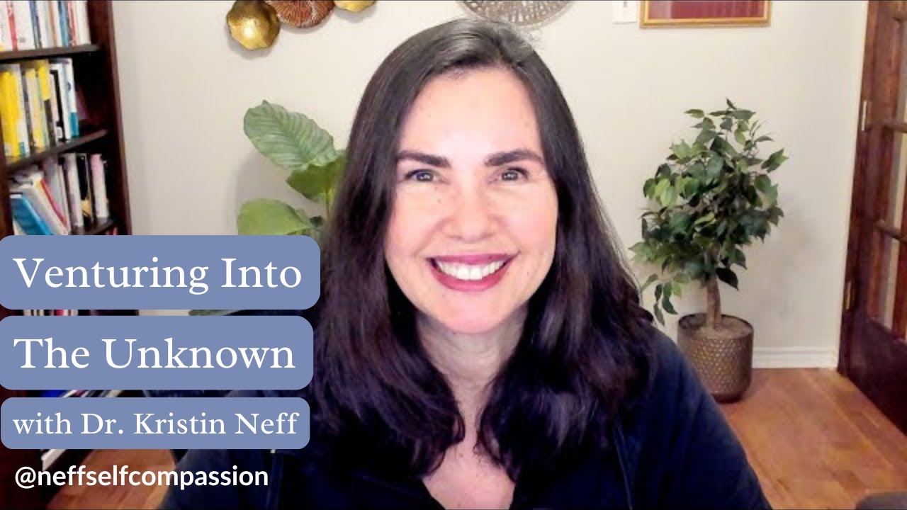 Venturing Into The Unknown with Dr. Kristin Neff - YouTube