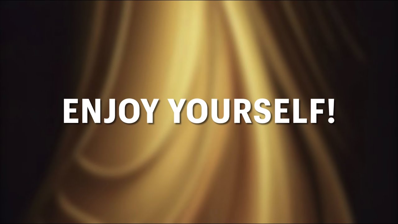 Enjoy Yourself! - YouTube
