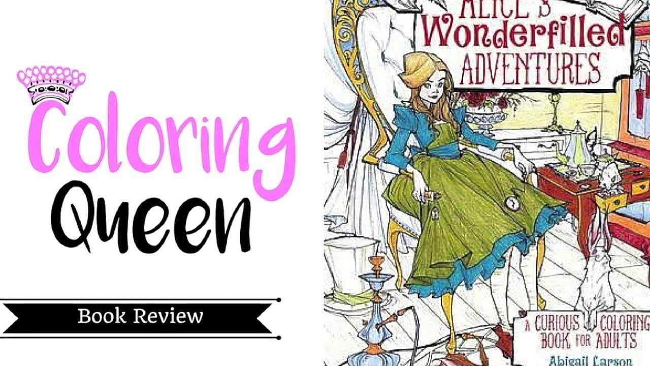 Alice's Wonderfilled Adventures - Coloring Book Review - Abigail Larson ...