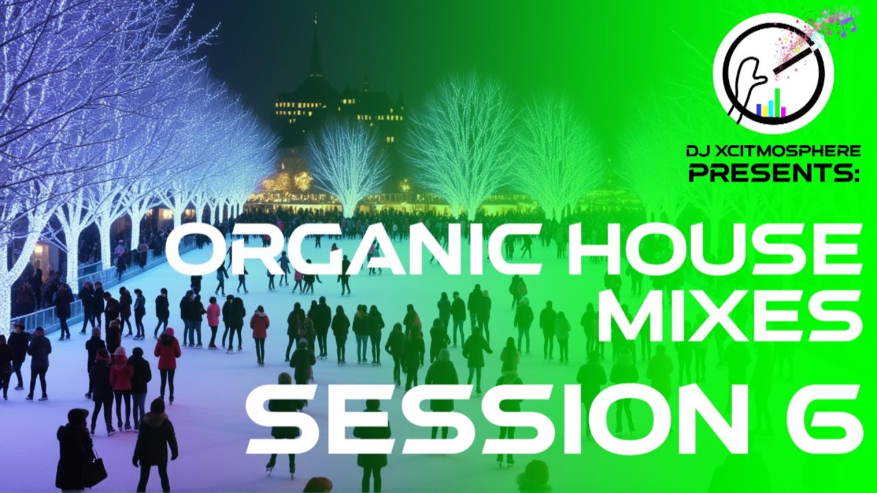 ORGANIC HOUSE MIXES - SESSION 6 (with Visuals) | DJ XcitMosphere - YouTube