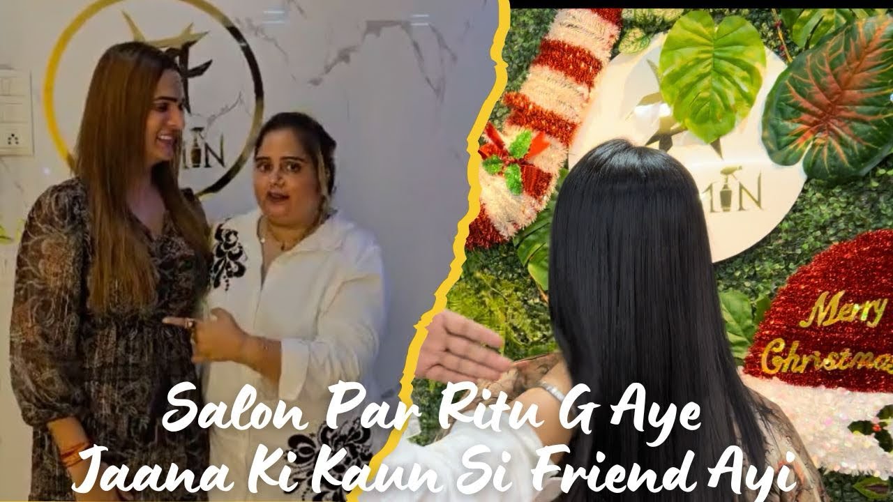 Salon Par Aye Ritu G/ Jaana Ki Kaun Si Friend Aye Salon Par #trending # ...