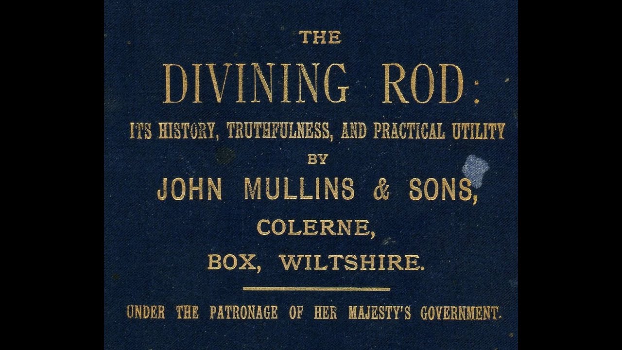 The Divining Rod - its History, Truthfulness and Practical Utility ...