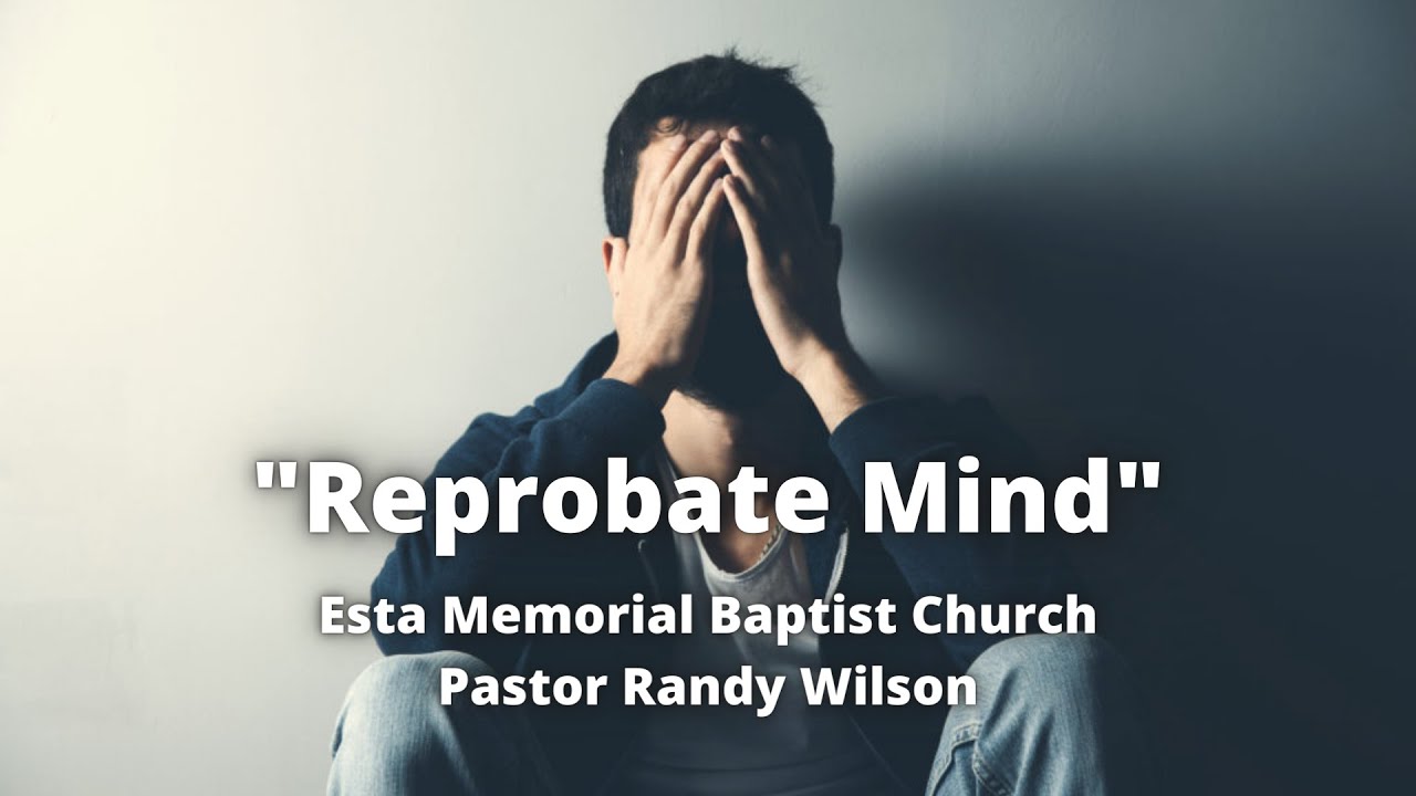 Esta Memorial Baptist Church - "Reprobate Mind" - YouTube