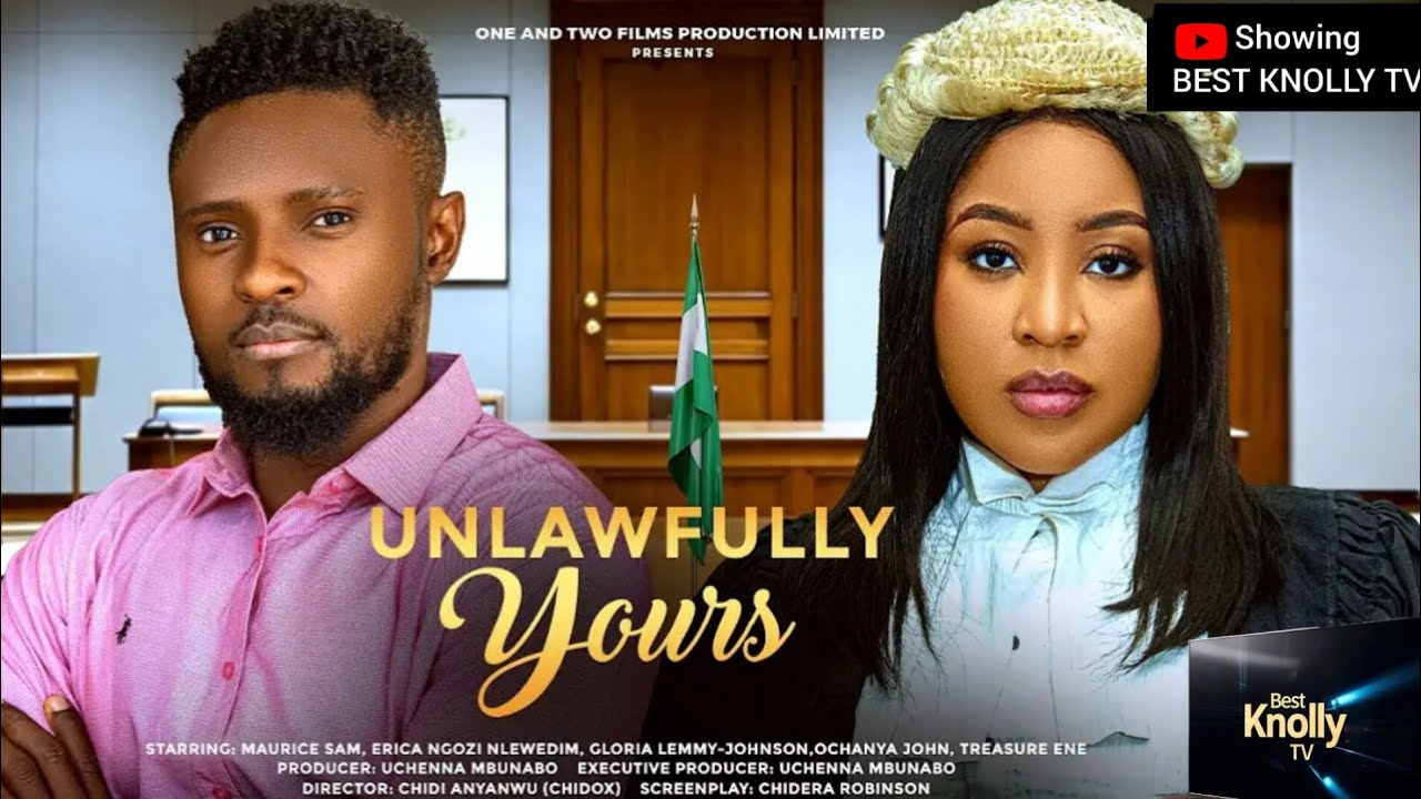 UNLAWFULLY YOURS - MAURICE SAM, ERICA NLEWEDIM, COURTNEY JOHN latest ...