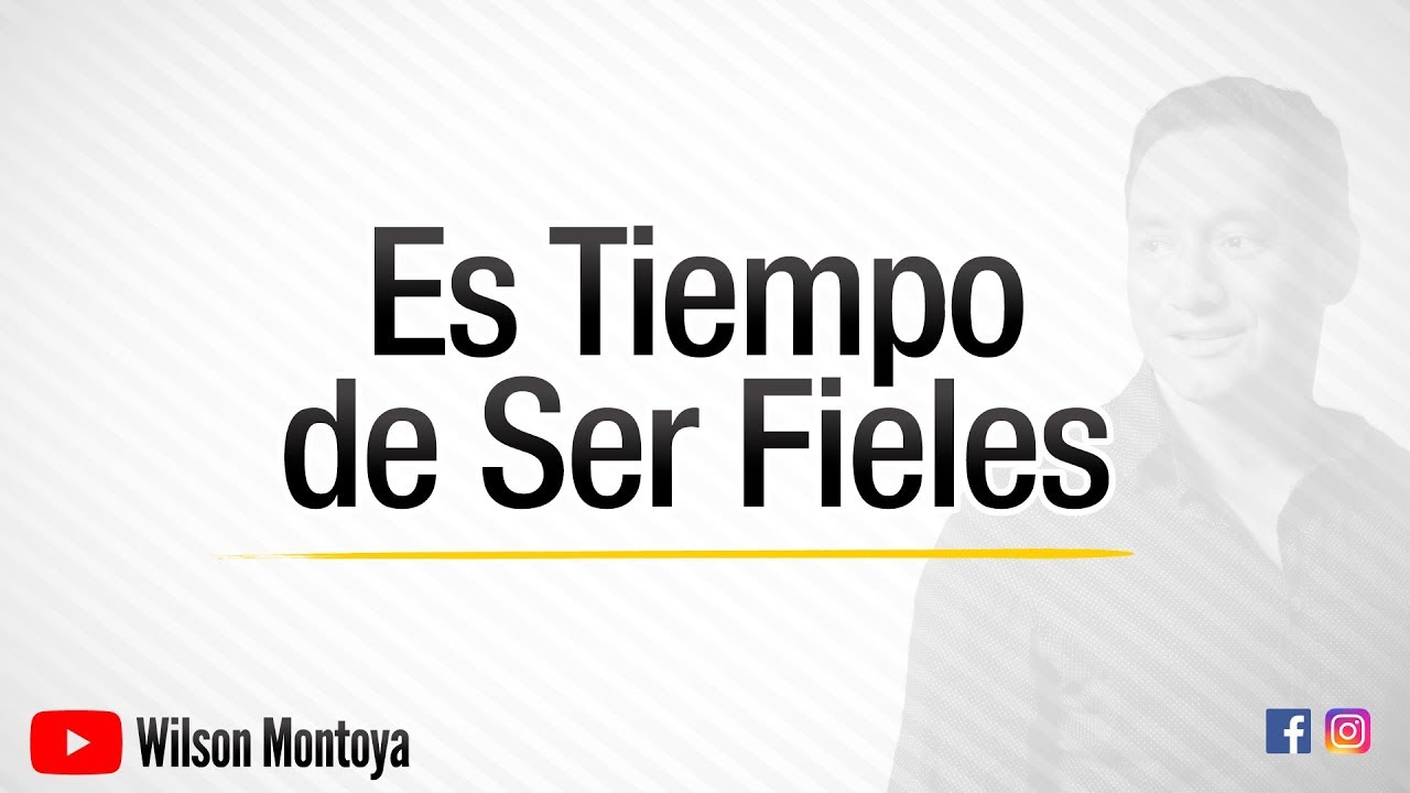 Es Tiempo de ser Fieles (Charla) - Wilson Montoya - YouTube