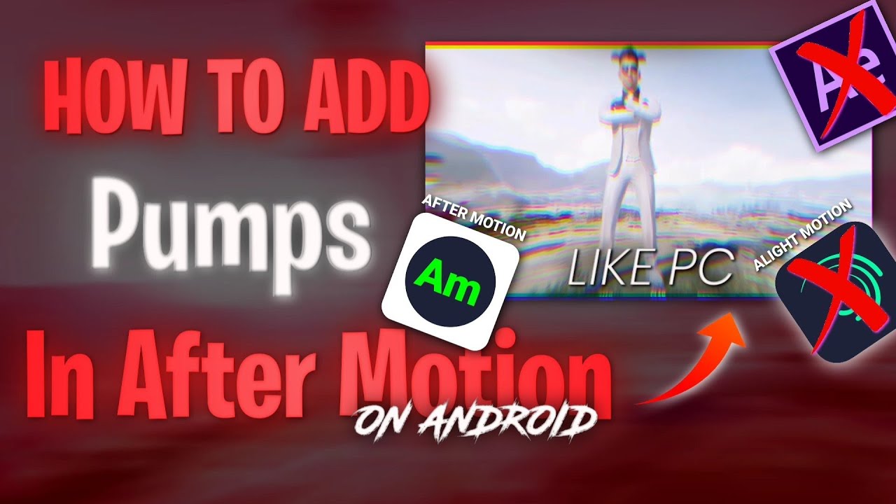 How to Add Pumps in After Motion? | Moded Version of Alight motion🔥 | Like PC🤯 | Android ...