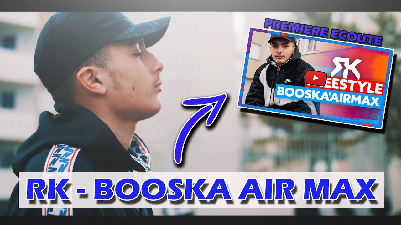 RK - BOOSKA AIR MAX | 2018 C'EST SON ANNÉE [PREMIÈRE ÉCOUTE] 🎧🔥 - YouTube