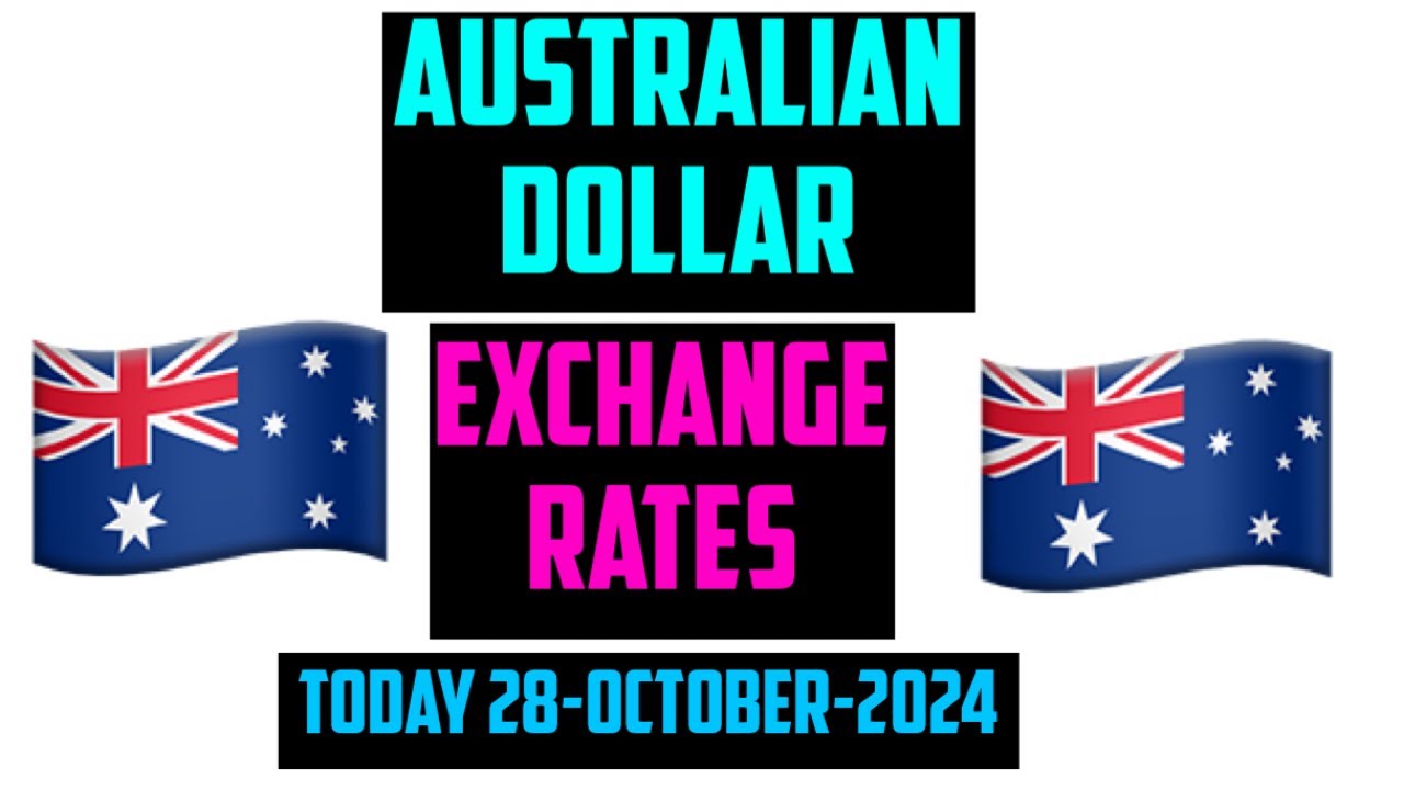 AUSTRALIAN DOLLAR MONEY EXCHANGE RATES TODAY 28 OCTOBER 2024 - YouTube