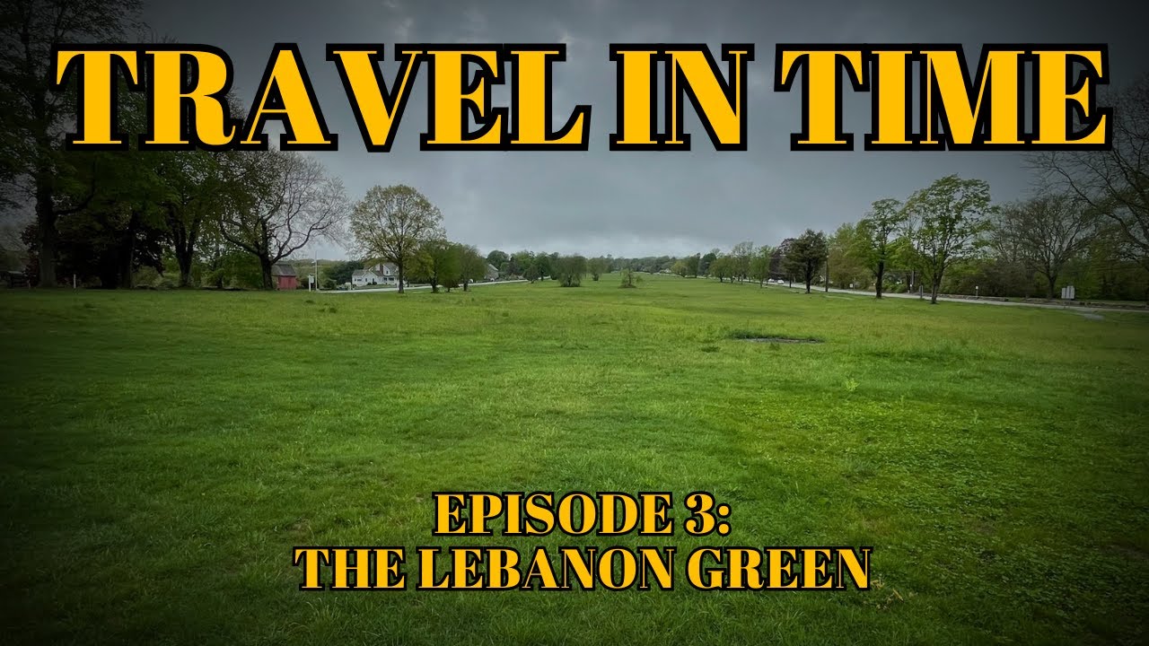 Travel in Time with Dan: (Episode 3) The Lebanon Green - YouTube