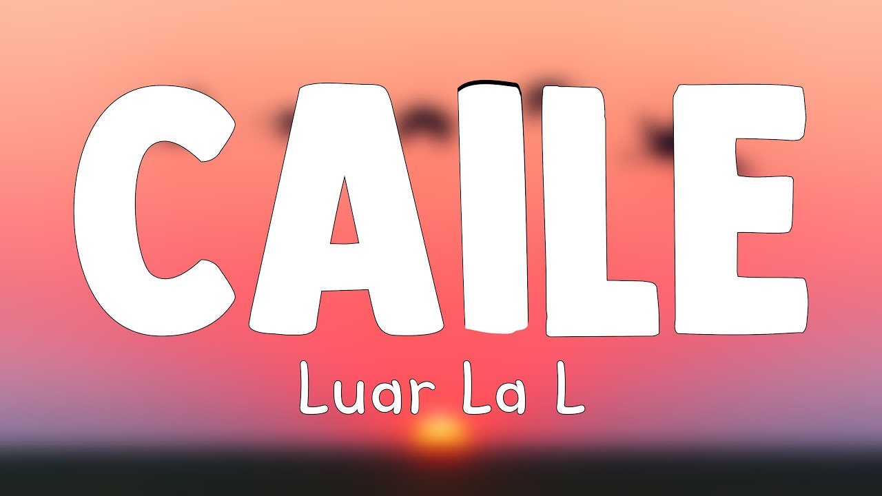 Caile - Luar La L [Lyrics Video] 💗 - YouTube