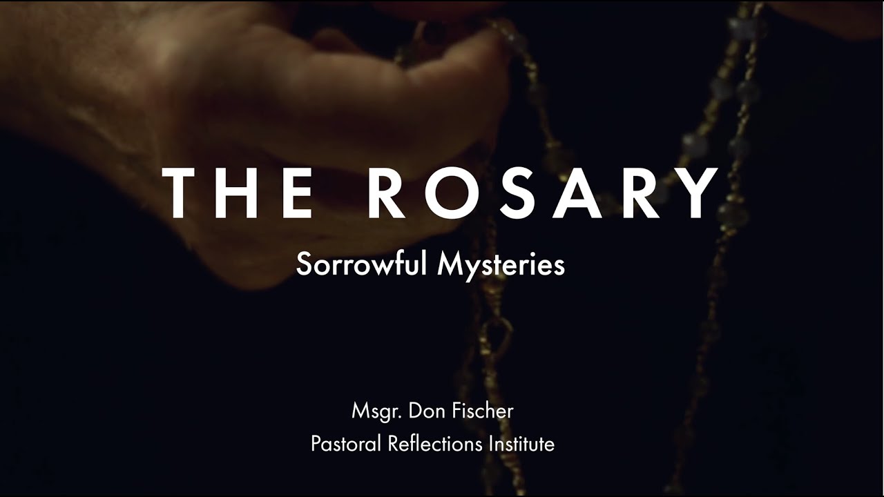 The Rosary with Msgr. Don Fischer: Sorrowful Mysteries - YouTube