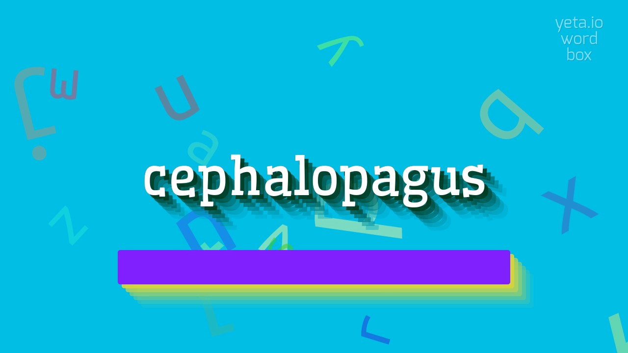 How to say "cephalopagus"! (High Quality Voices) - YouTube