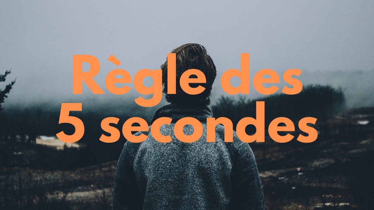 La Puissance de la Règle des 5 Secondes - YouTube