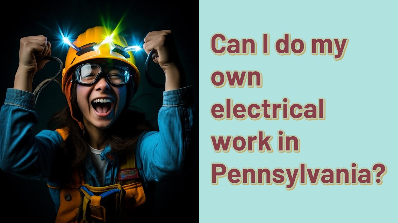 Can I Do My Own Electrical Work In Pennsylvania YouTube can-i-do-my-own-electrical-work-in-pennsylvania-youtube