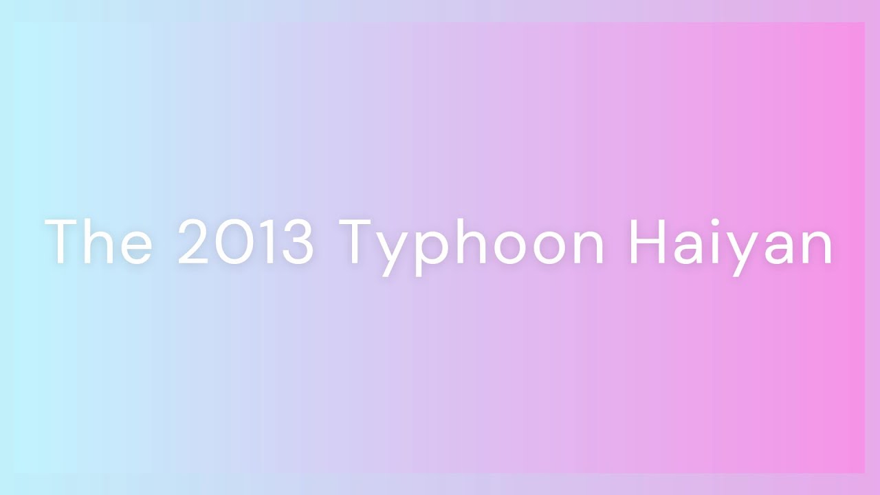 2013 Typhoon Haiyan (School Project) - YouTube