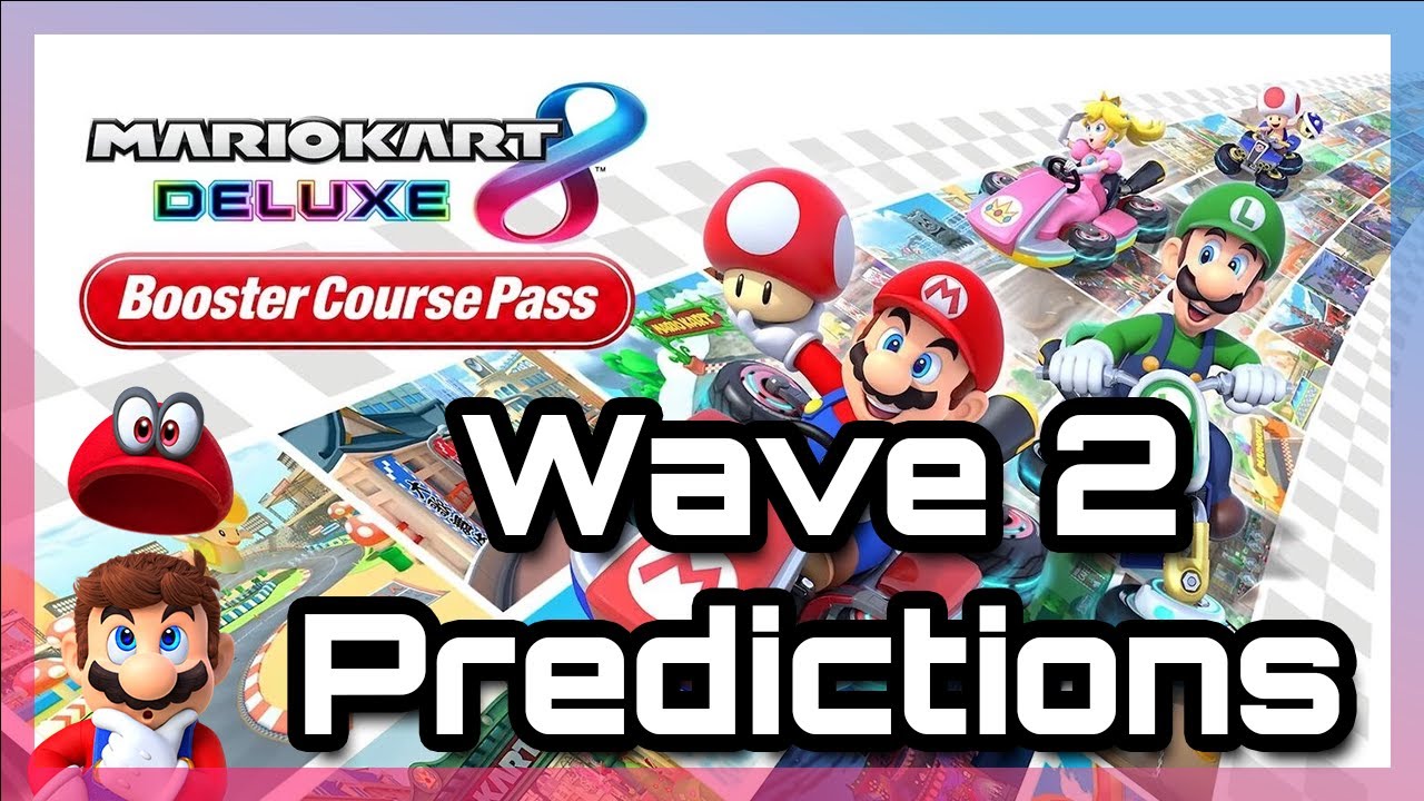 My Mario Kart 8 Deluxe Booster Course Pass Wave 2 predictions! (Please ...