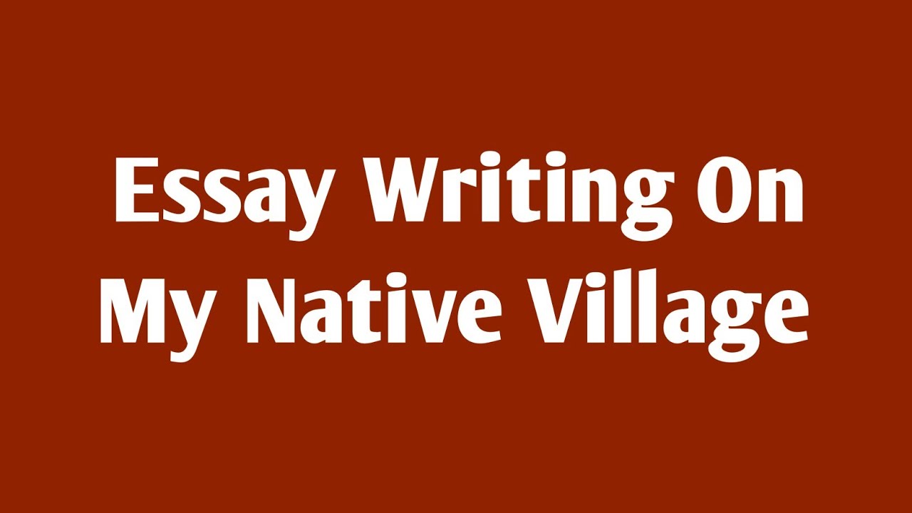 Essay Writing On My Native Village - YouTube
