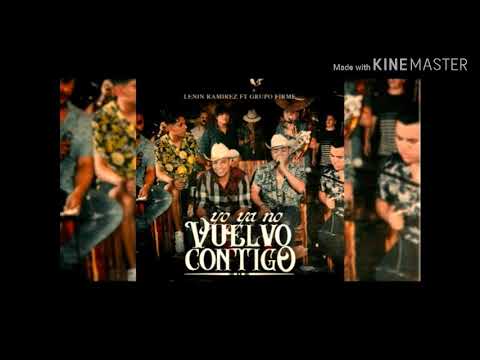 Yo Ya No Vuelvo Contigo /LETRA/ Lenin Ramirez Ft Grupo Firme - YouTube