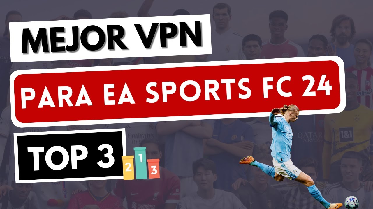 MEJOR VPN PARA FC 24 ⚽ Las 3 mejores VPN para EA Sports FC 24 Velocidad ...