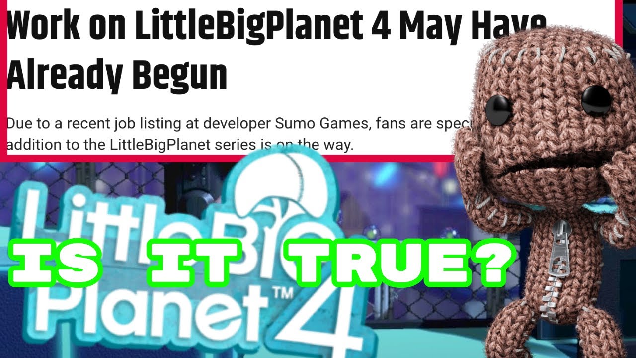 Apparently LittleBigPlanet 4 May Already BE IN DEVOLPMENT! (New lbp4 ...