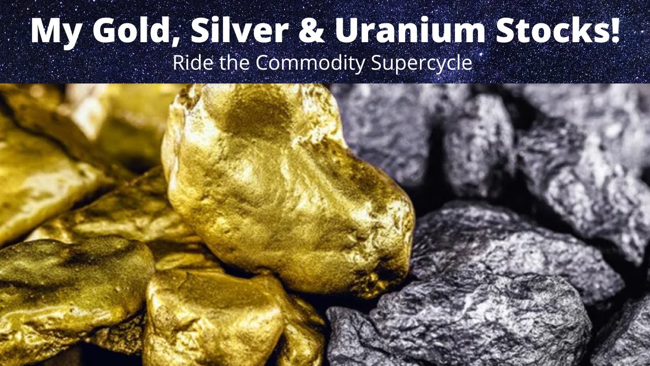My Gold, Silver & Uranium Stock Picks! Commodity Super Cycle - YouTube