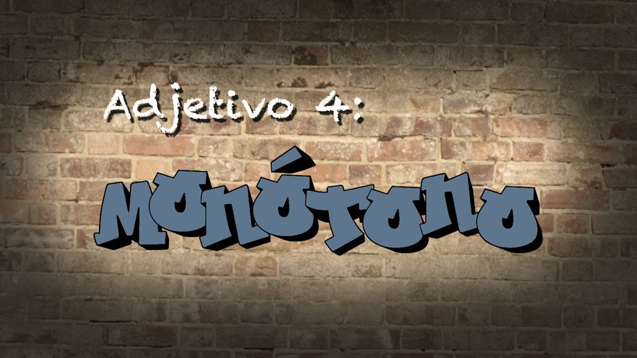 Adjetivo 4: monótono (monotonous) - YouTube