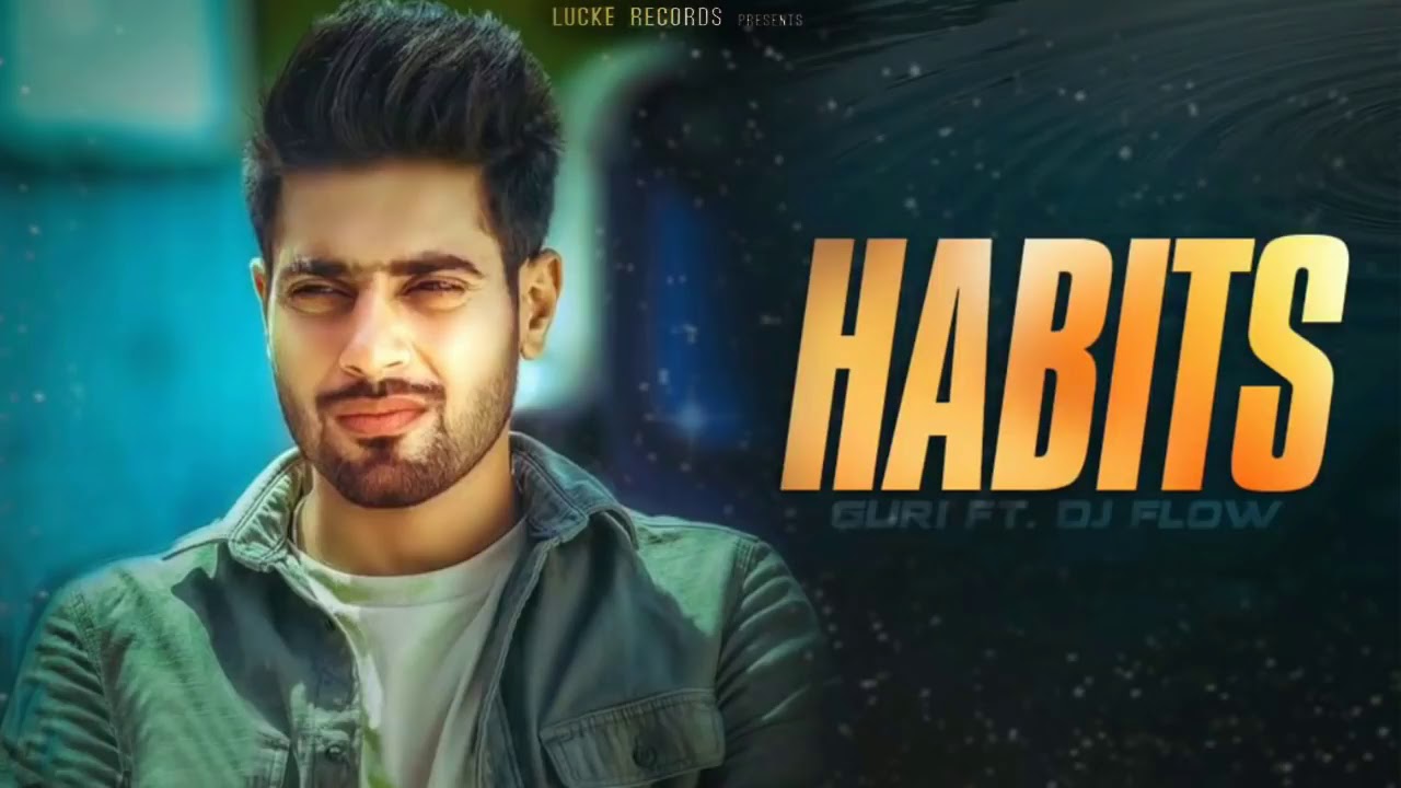 Habits FULL SONG Guri Dj Flow Albumb 26 New Punjabi Songs 2018 mp4 ...