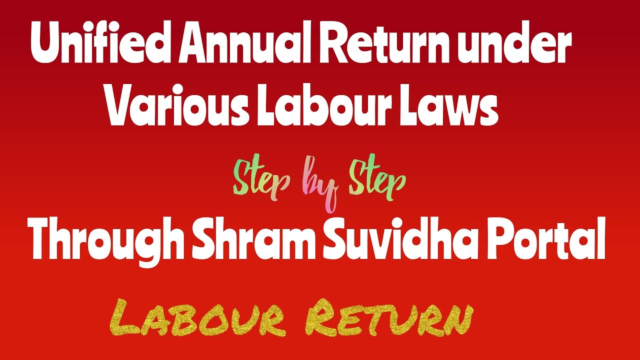 Unified Central Annual Return Under Various Labour Laws Through Shram ...