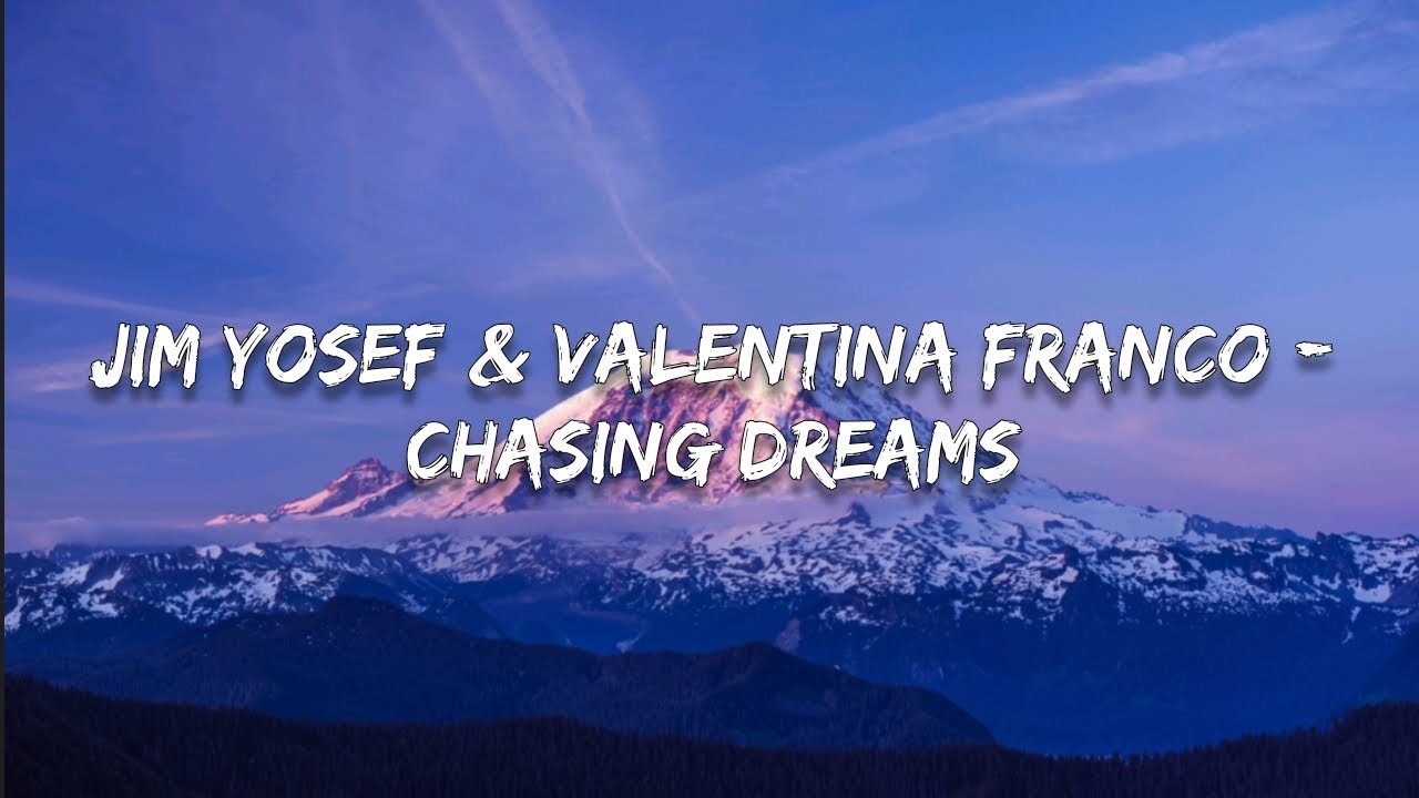 Jim Yosef & Valentina Franco - Chasing Dreams (Lyrics) - YouTube