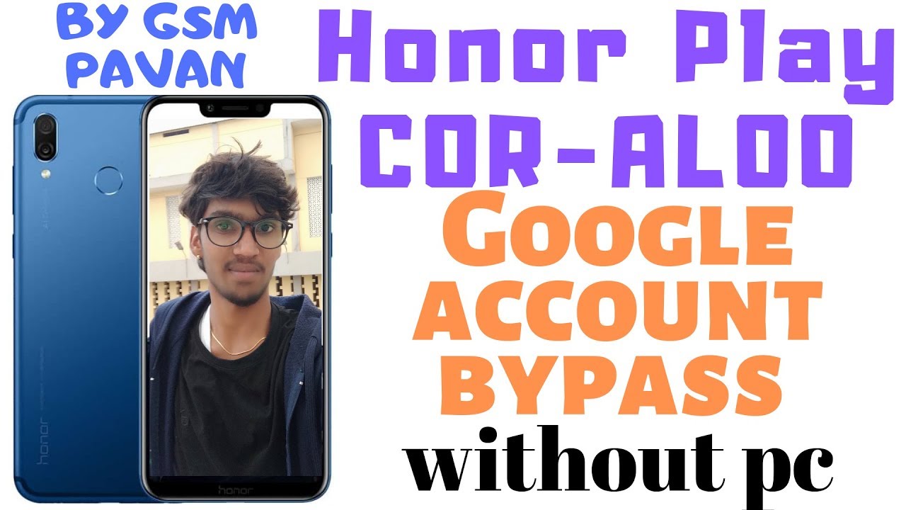 Honor Play (COR-AL00) Frp Unlock 100% Without PC | BY GSM PAVAN - YouTube