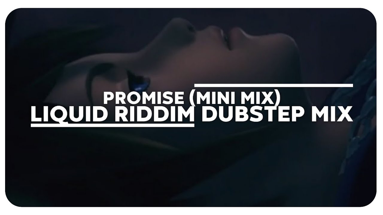 PROMISE (MINI MIX) | chill, liquid, riddim dubstep - YouTube