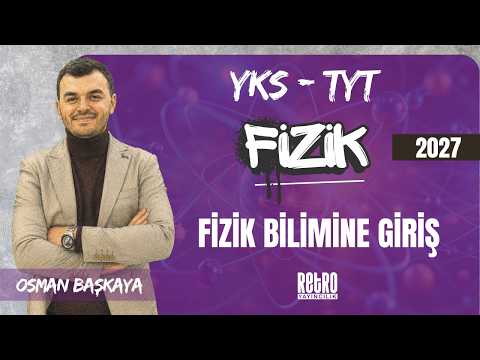 1) Fizik Bilimine Giriş ~ Osman Başkaya (TYT - FİZİK) 2027