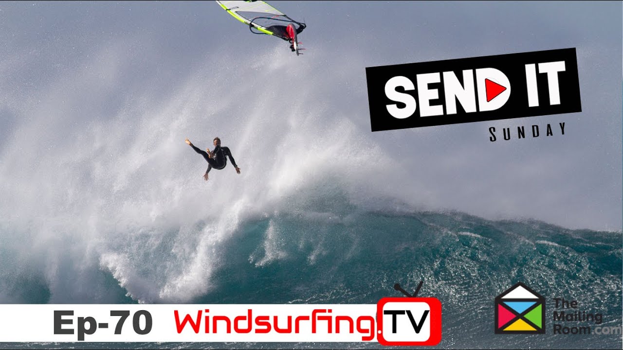 Ep -70 – Send iT Sunday - Windsurfing.TV - YouTube