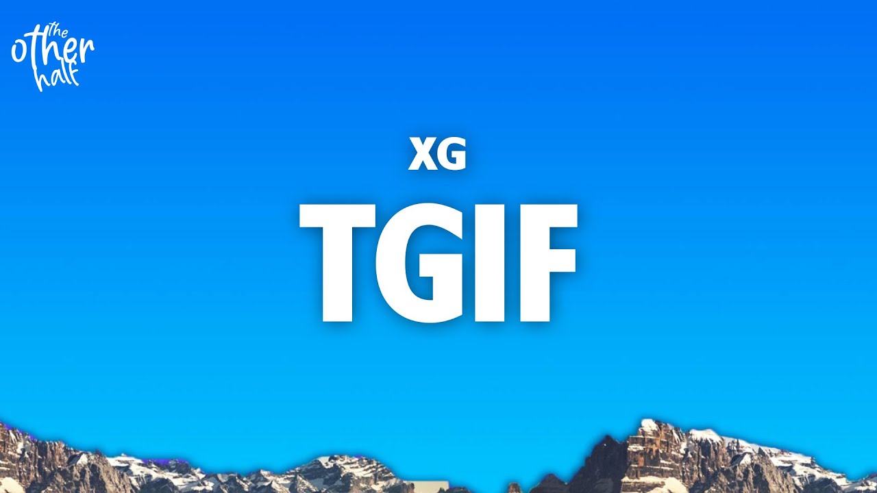 XG - TGIF (Lyrics) - YouTube
