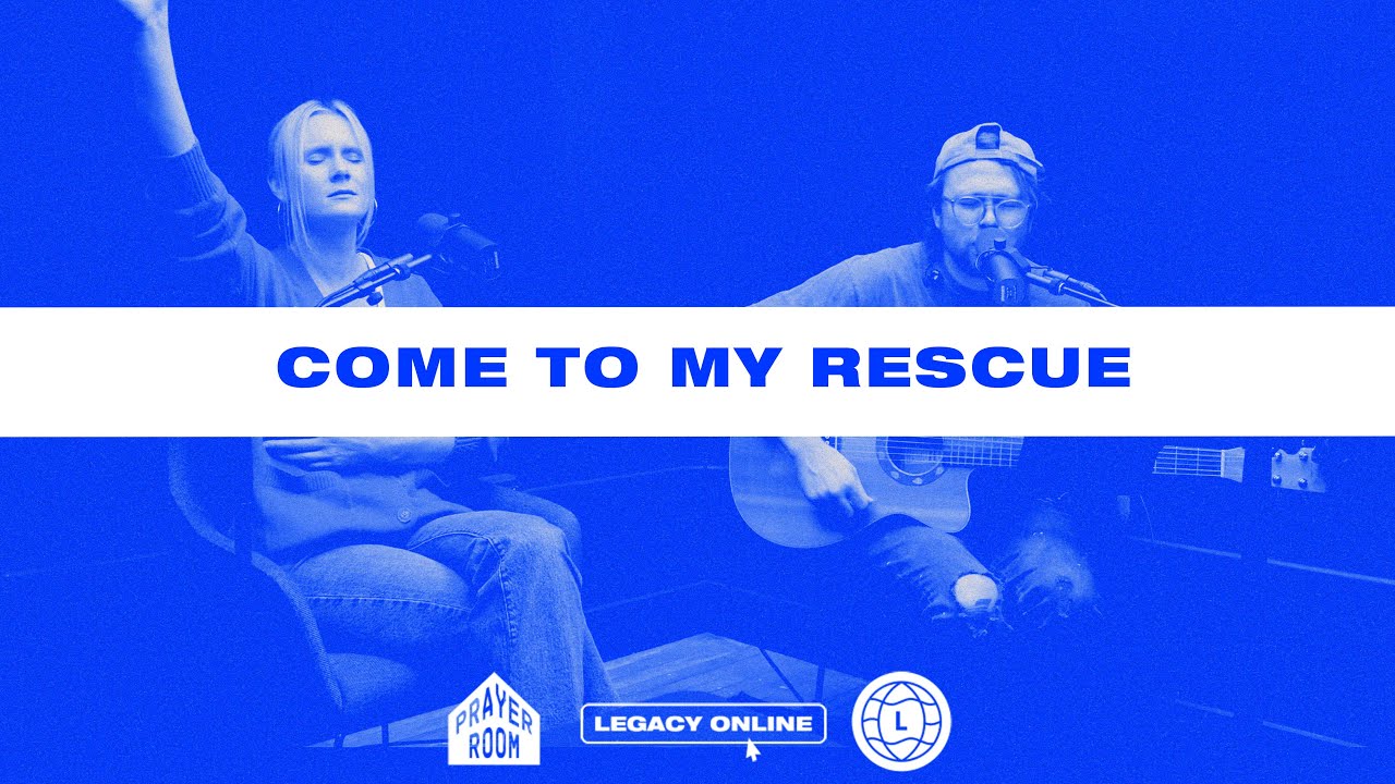 Come To My Rescue | Prayer Room Legacy Nashville - YouTube