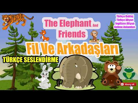 Kısa Masallar ve Hikayeler - Fil ve Arkadaşlar - Türkçe Seslendirmeli