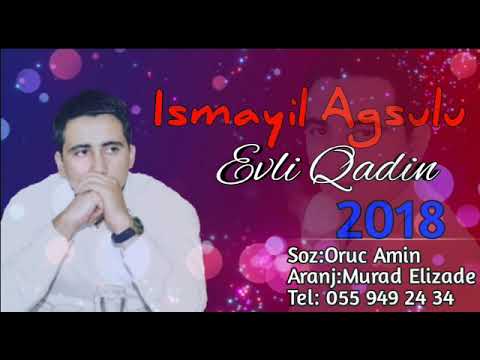EVLI QADIN ISMAYIL AGSULU 2018 YENI