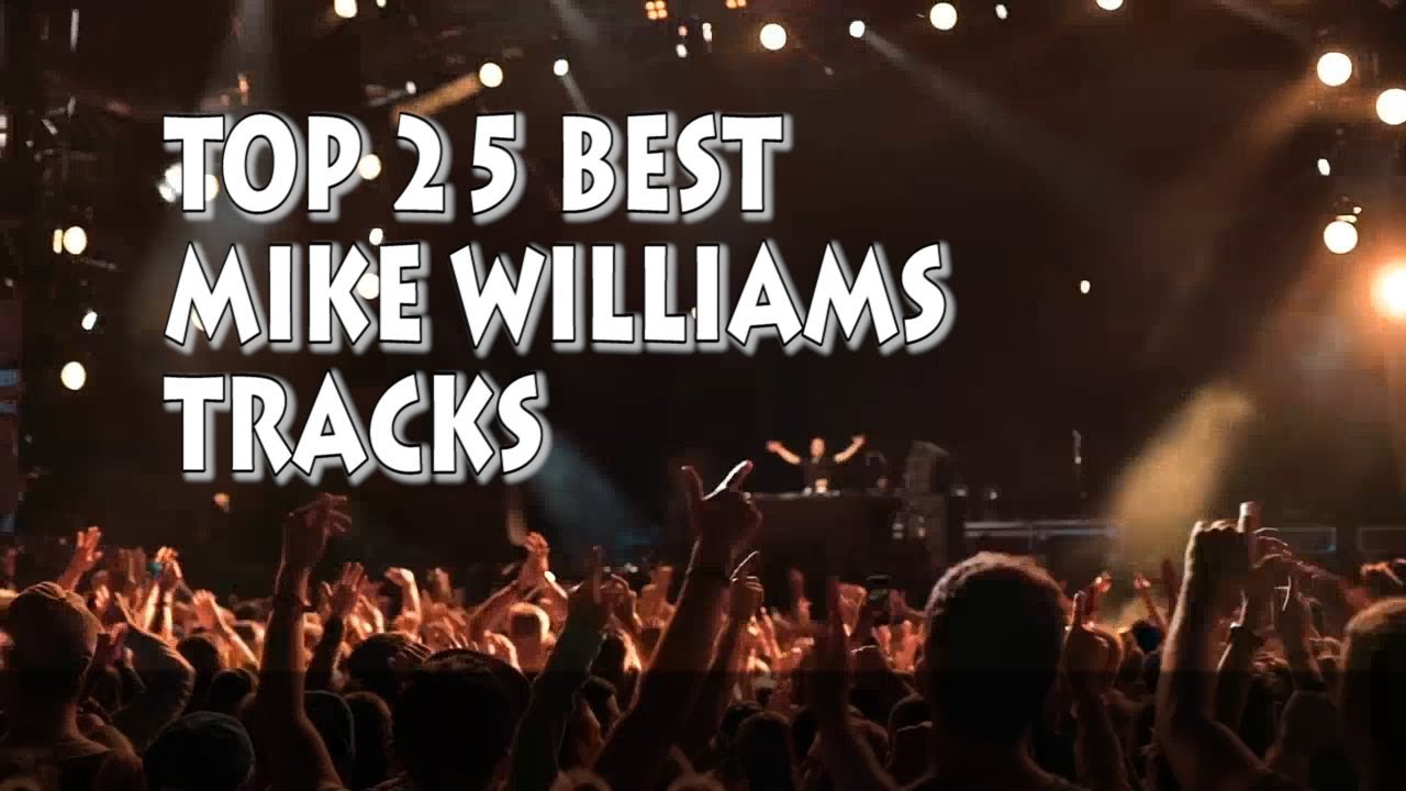 [Top 25] Best Mike Williams Tracks [2018] - YouTube