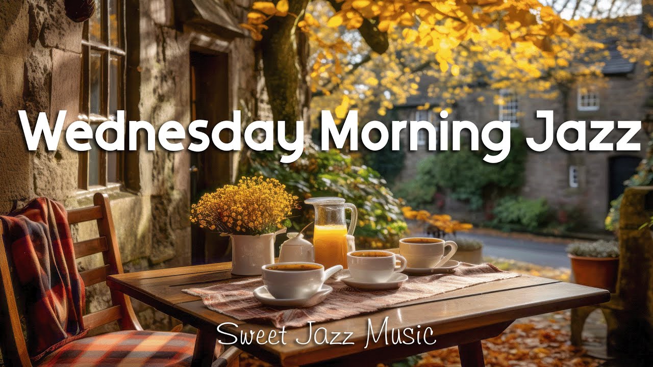 Wednesday Morning Jazz ☕ Enjoy Peaceful Morning with Relaxing Jazz ...
